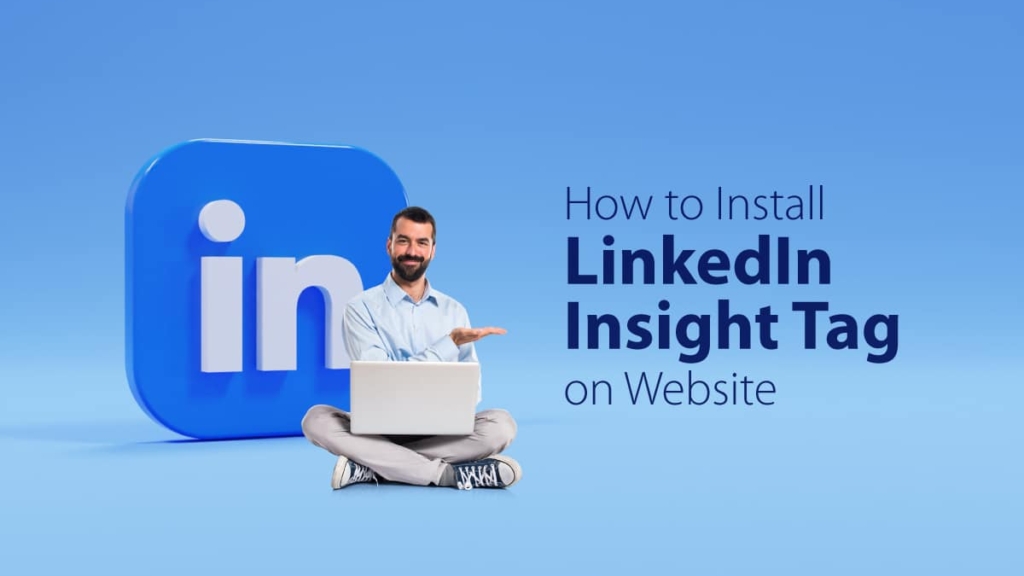 How to Install LinkedIn Insight Tag on Website: Step by Step